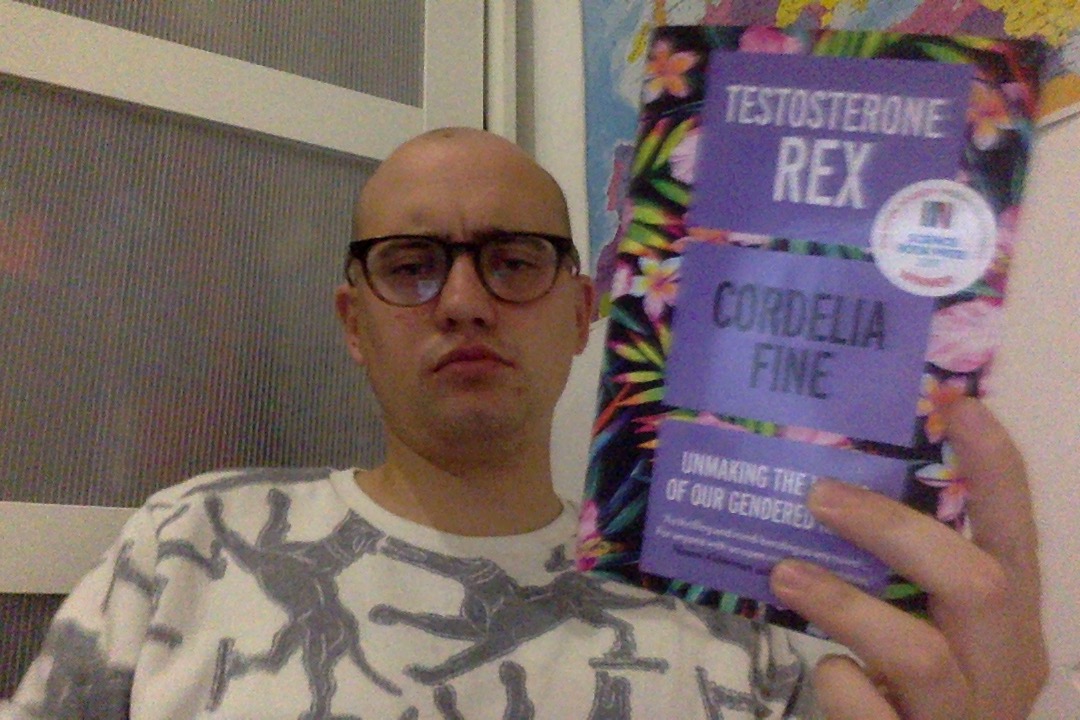 Testosterone Rex by Cordelia Fine – Triumph Of The Now