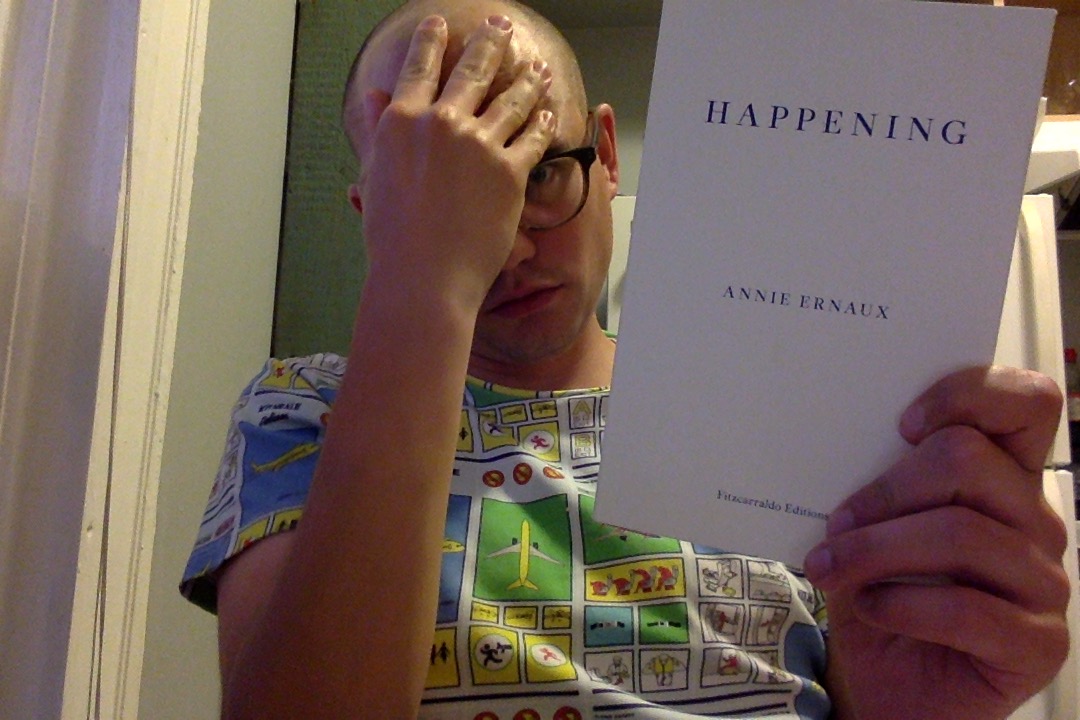 Happening by Annie Ernaux – Triumph Of The Now