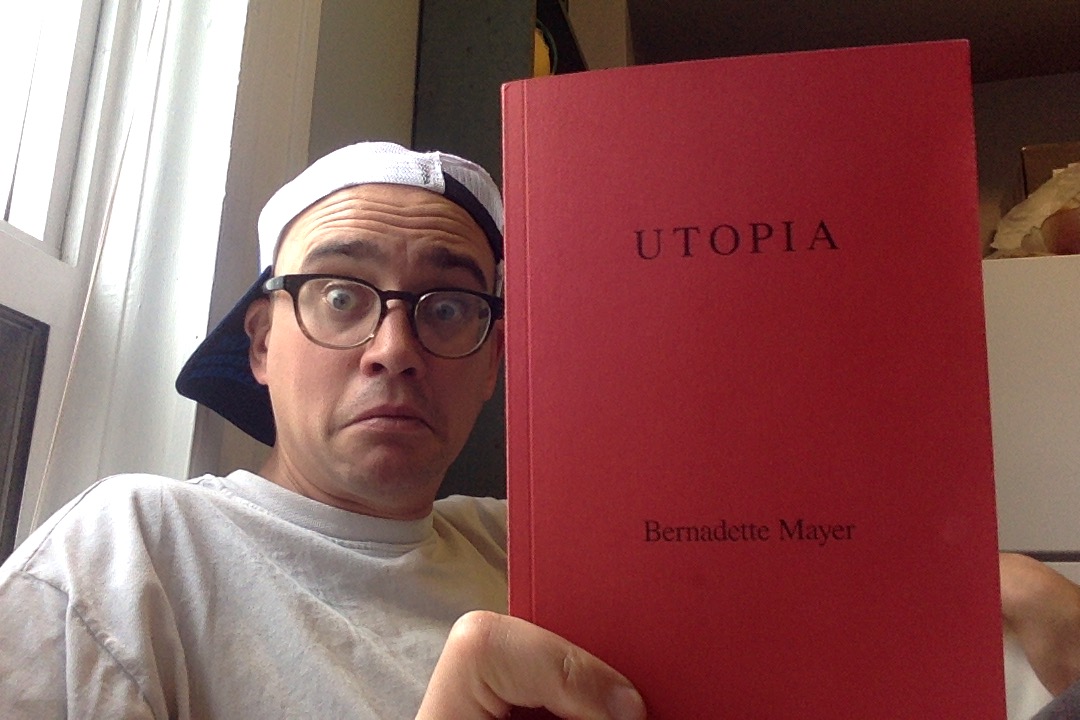 Utopia by Bernadette Mayer – Triumph Of The Now