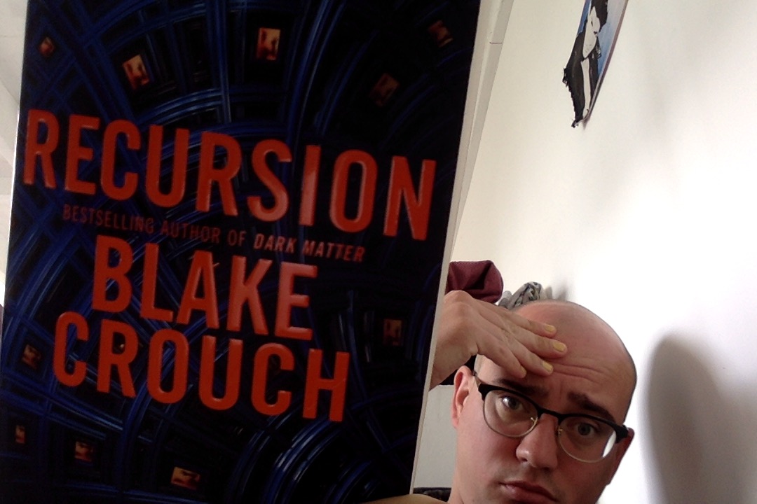 Recursion by Blake Crouch – Triumph Of The Now