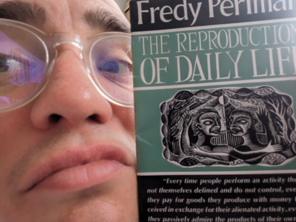 notes on a radical pamphlet #5: the reproduction of daily life by Fredy ...